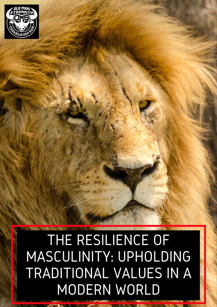 The Resilience of Masculinity: Upholding Traditional Values in a Moder ...