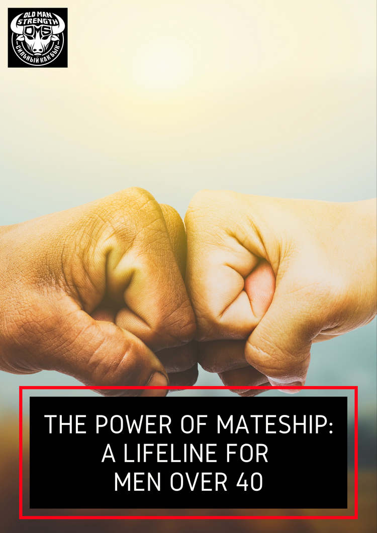 The Power of Mateship: A Lifeline for Men Over 40 – Old Man Strength