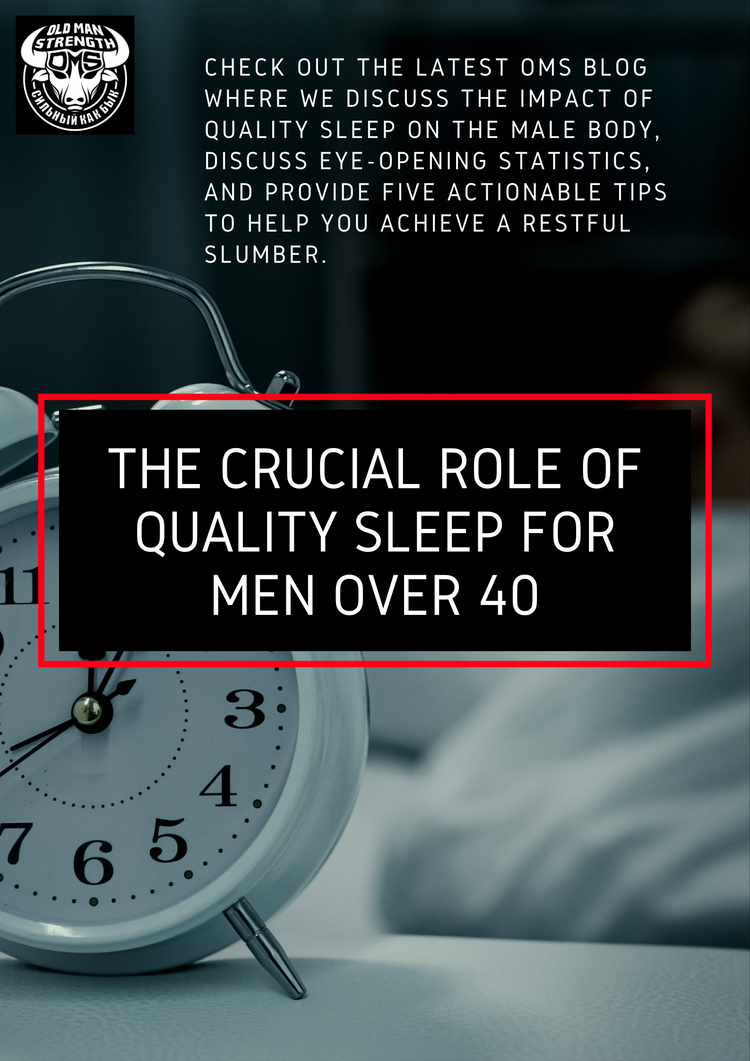 The Crucial Role of Quality Sleep for Men Over 40 – Old Man Strength